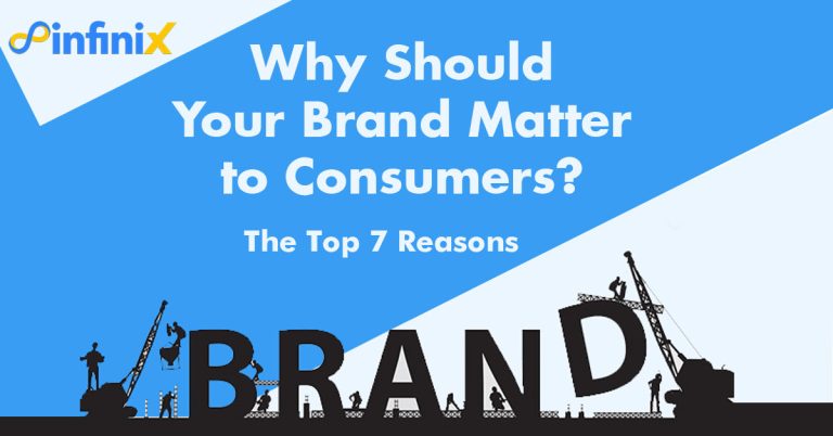 Why Should Your Brand Matter To Consumers? – The Top 7 Reasons